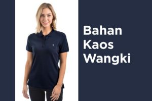 Mengenal Karakteristik Bahan Kaos Wangki Yang Cocok Untuk Aktivitasmu